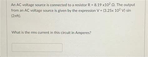 Solved An AC Voltage Source Is Connected To A Resistor R Chegg