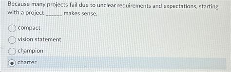 Solved Because Many Projects Fail Due To Unclear