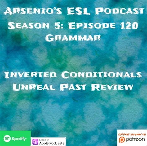 arsenio s esl podcast season 5 episode 120 grammar inverted