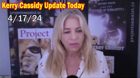 Kerry Cassidy Update Today Kerry Cassidy Important Update April 17 2024