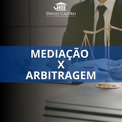 Qual A Diferença Entre Mediação E Arbitragem Guia Completo