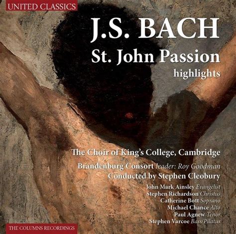 Bach St John Passion Highlights Kings College Choir Of Cambridge