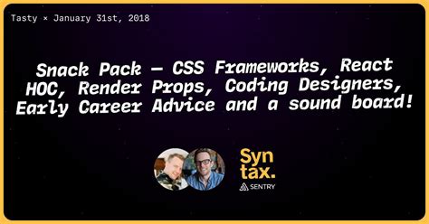 Snack Pack — Css Frameworks React Hoc Render Props Coding Designers