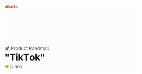 Tiktok 🚀 Product Roadmap Albato