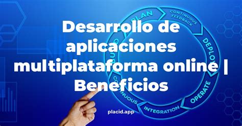 Desarrollo De Aplicaciones Multiplataforma Online Beneficios