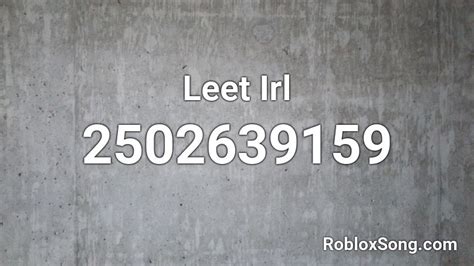 Leet Irl Roblox Id Roblox Music Codes