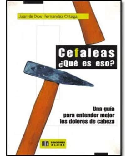 Libro Nuevo Cefaleas ¿qué Es Eso Una Guía Para Entender Cuotas Sin