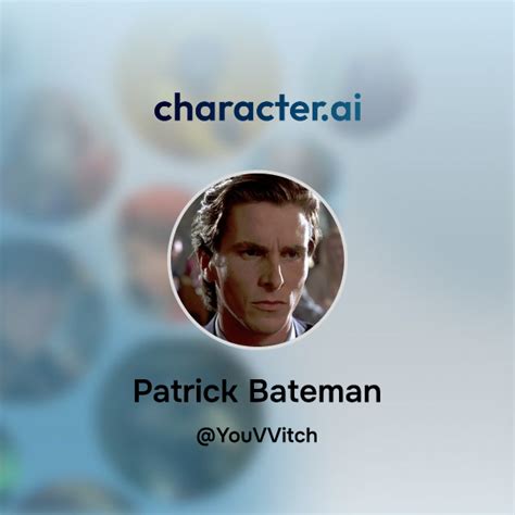 Chat With Patrick Bateman Characterai Personalized Ai For Every