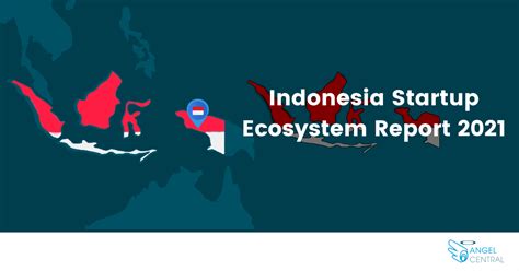 Indonesia Startup Ecosystem Report AngelCentral