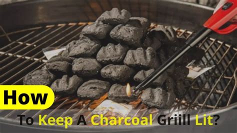 How To Keep A Charcoal Grill Lit Bbquing 2022