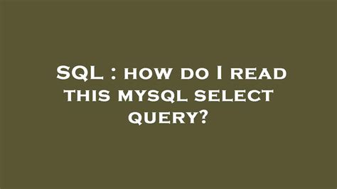 Sql How Do I Read This Mysql Select Query Youtube