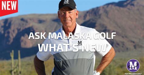 Ask Malaska Golf Whats New Malaska Golf