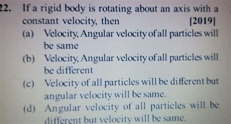 Answered 22 If A Rigid Body Is Rotating About An Axis With A Constant