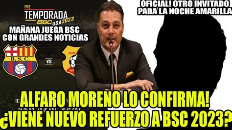 ALFARO MORENO LO CONFIRMA VIENE NUEVO REFUERZO A BSC 2023 OTRO