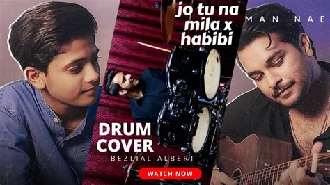 Asim Azhar Ft Arshman Naeem Jo Tu Na Mila X Habibi Drum Cover By