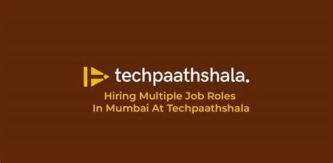 Hiring Multiple Job Roles In Mumbai At Techpaathshala Beincareer