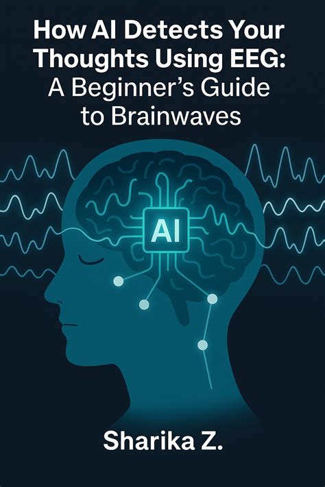 how ai detects your thoughts using eeg a beginner s guide to brainwaves by sharika z may