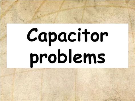 PPT Capacitor Problems PowerPoint Presentation Free Download ID 6428273