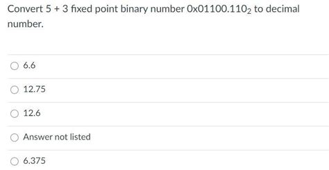 Solved Convert 5 3 Fixed Point Binary Number Ox011001102