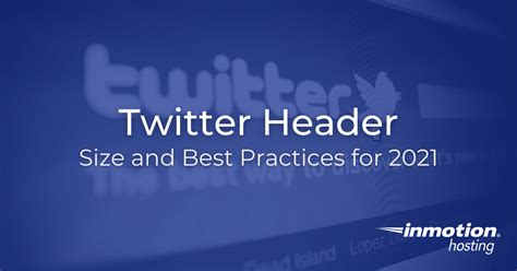 Twitter Header Size And Best Practices For 2021 InMotion Hosting Blog