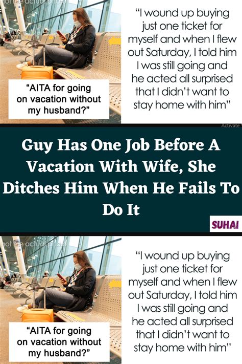 Guy Has One Job Before A Vacation With Wife She Ditches Him When He Fails To Do It Artofit