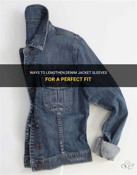 Ways To Lengthen Denim Jacket Sleeves For A Perfect Fit Shunvogue