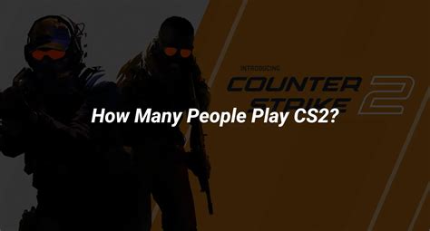 How Many People Play CS2 2025 Player Count Analysis Trends