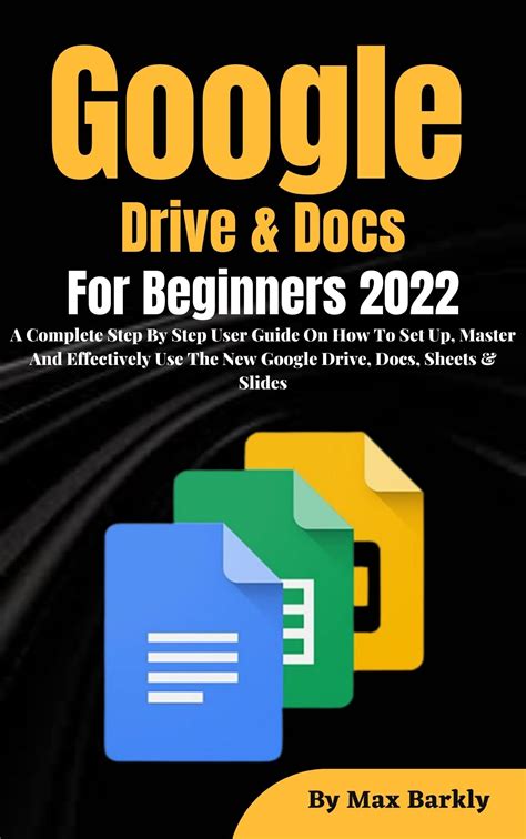 Google Drive Docs For Beginners A Complete Step By Step User Guide On How To Set Up