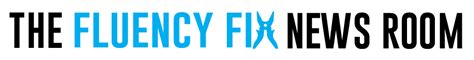 The Fluency Fix News Room News From Fluency Fix