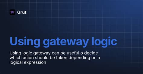 Using Gateway Logic Grut Using Gateway Logic Grut