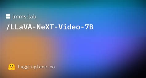 Lmms Lab Llava Next Video 7b · Hugging Face