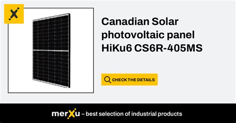 Canadian Solar Photovoltaic Panel Hiku6 Cs6r 405ms Merxu