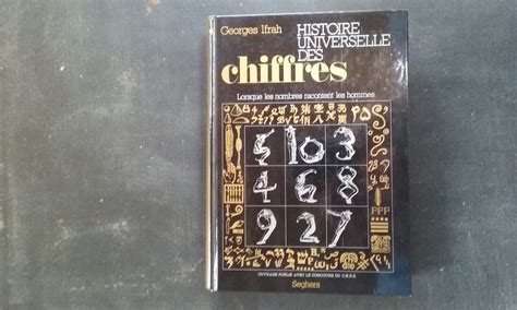 Histoire Universelle Des Chiffres Lorsque Les Nombres Racontent Les
