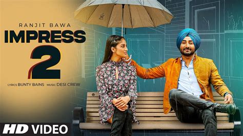 Watch New Punjabi Song Music Video Impress 2 Sung By Ranjt Bawa