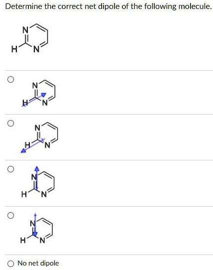 SOLVED: Determine the correct net dipole of the following molecule: No ...