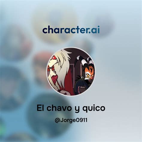 Chat With El Chavo Y Quico Characterai Ai Chat Reimaginedyour
