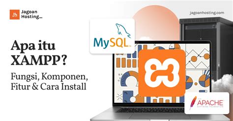 Apa Itu XAMPP Fungsi Komponen Fitur Cara Install