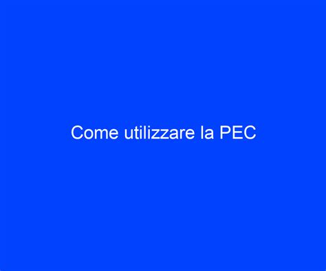 Come Utilizzare La Pec Riccardo De Bernardinis