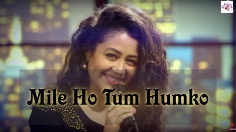 Mile Ho Tum Humko Neha Kakkar Slowed Reverb Lofi Song Remix