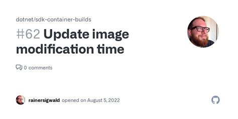 Update Image Modification Time Issue Dotnet Sdk Container Builds GitHub