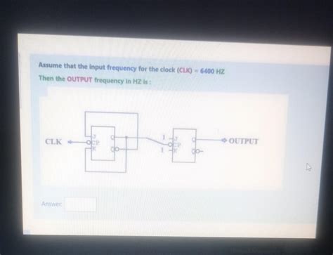 Solved Assume That The Input Frequency For The Clock Chegg Com