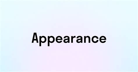 Appearance — перевод транскрипция произношение и примеры