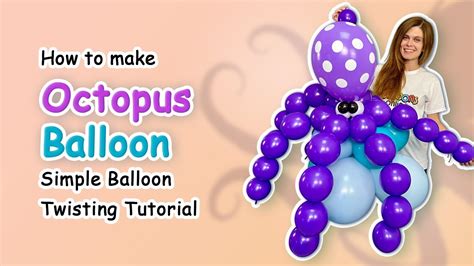 How To Make Octopus Balloon Simple Balloon Twisting Tutorial Youtube