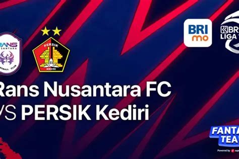 Link Live Streaming Rans Nusantara Vs Persik Kediri Bri Liga 1 Sabtu 10
