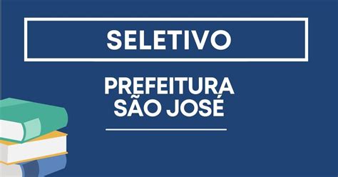 Prefeitura de São José SC divulga edital de seleção pública