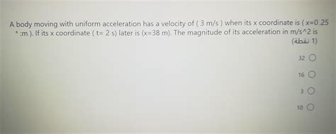 Solved A Body Moving With Uniform Acceleration Has A Chegg
