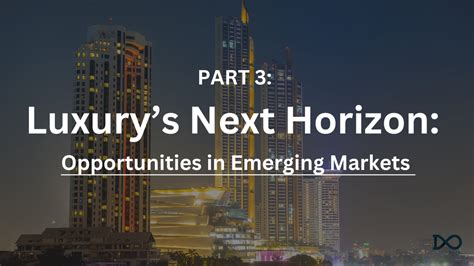 Part 3 Navigating Challenges In Emerging Luxury Markets