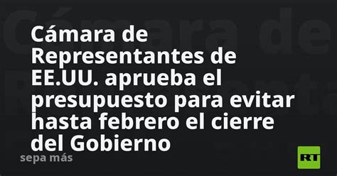Cámara De Representantes De Eeuu Aprueba El Presupuesto Para Evitar