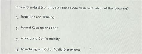 Solved Ethical Standard 6 ﻿of The Apa Ethics Code Deals With