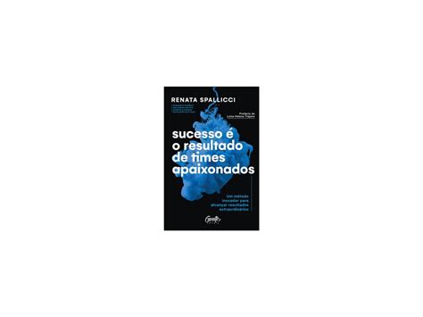 Livro Sucesso é O Resultado De Times Apaixonados De Renata Spallicci
